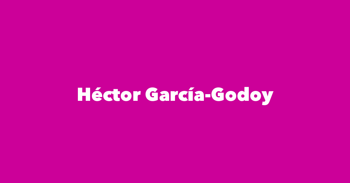 Héctor García-Godoy - Spouse, Children, Birthday & More