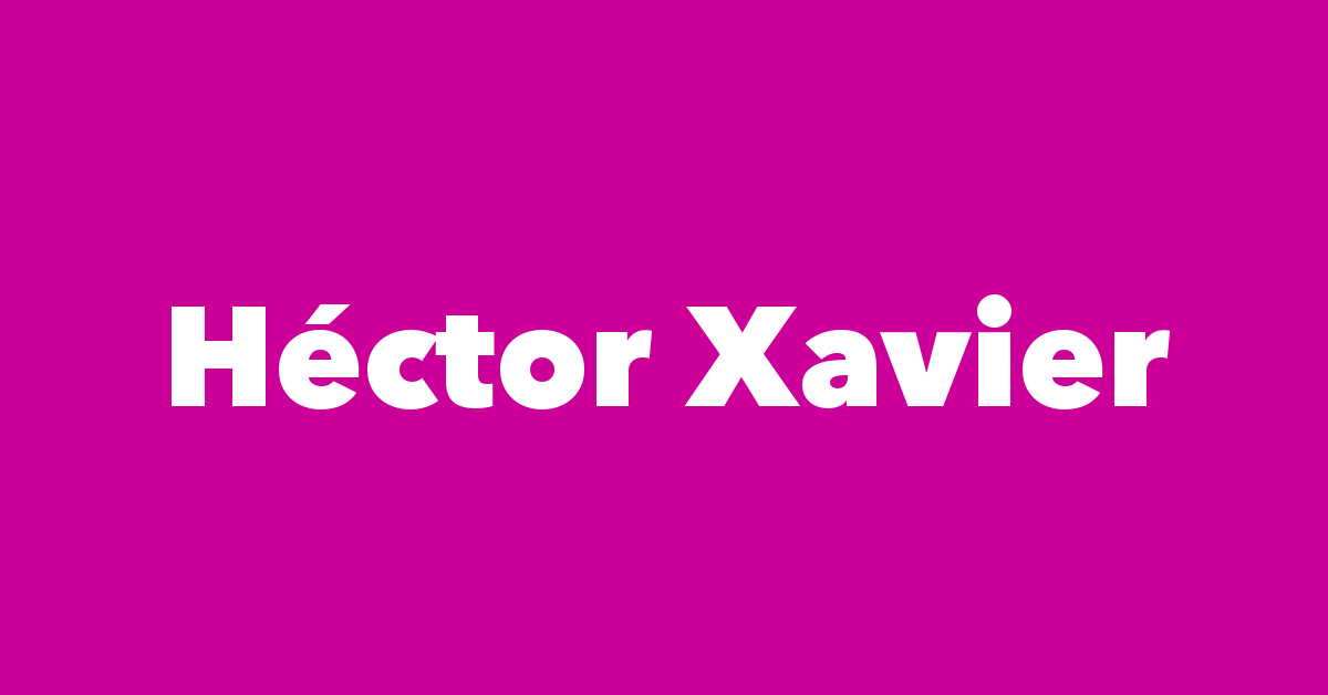 Héctor Xavier - Spouse, Children, Birthday & More