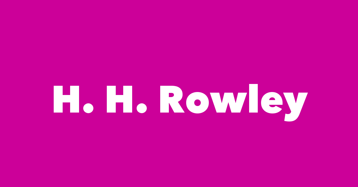 H. H. Rowley - Spouse, Children, Birthday & More