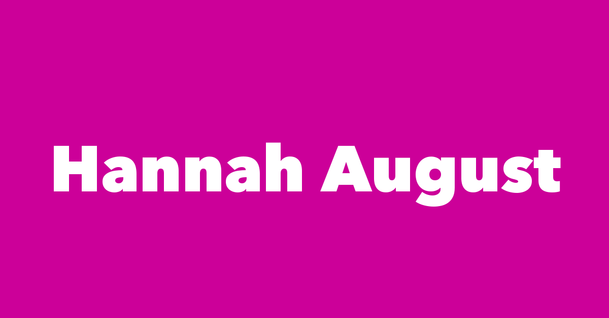 Hannah August - Spouse, Children, Birthday & More
