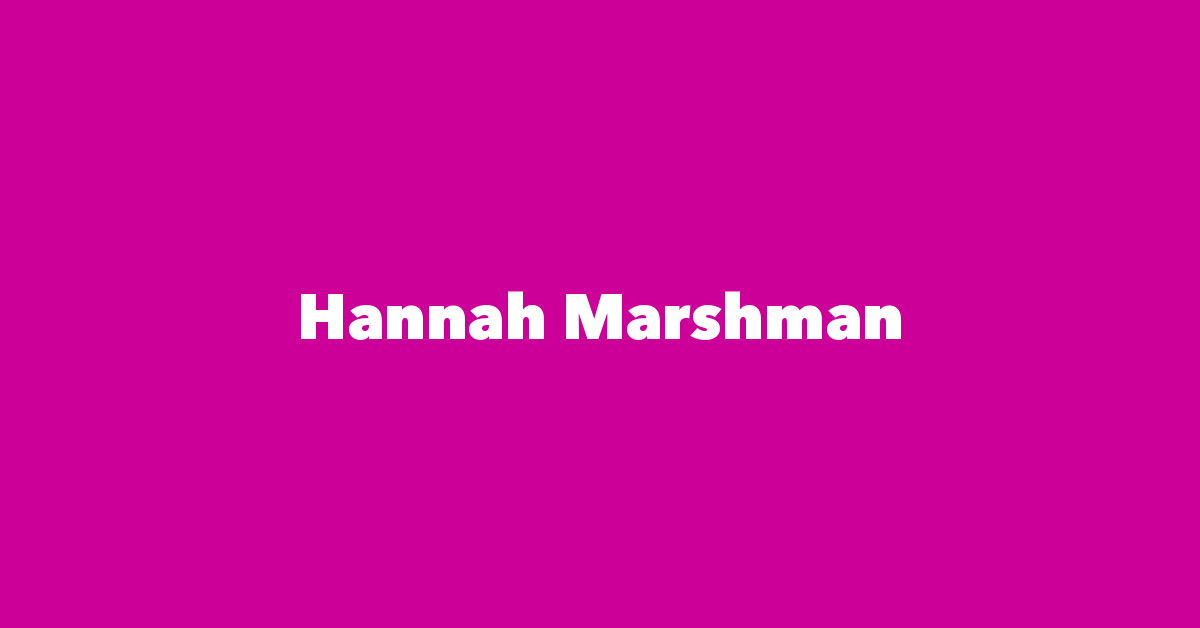 Hannah Marshman - Spouse, Children, Birthday & More