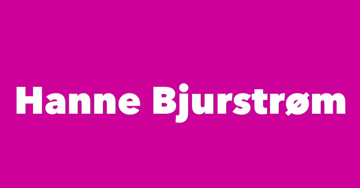 Hanne Bjurstrøm - Spouse, Children, Birthday & More