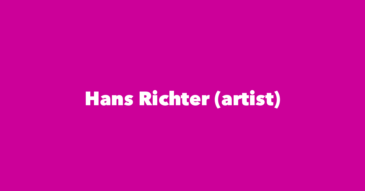 Hans Richter (artist) - Spouse, Children, Birthday & More