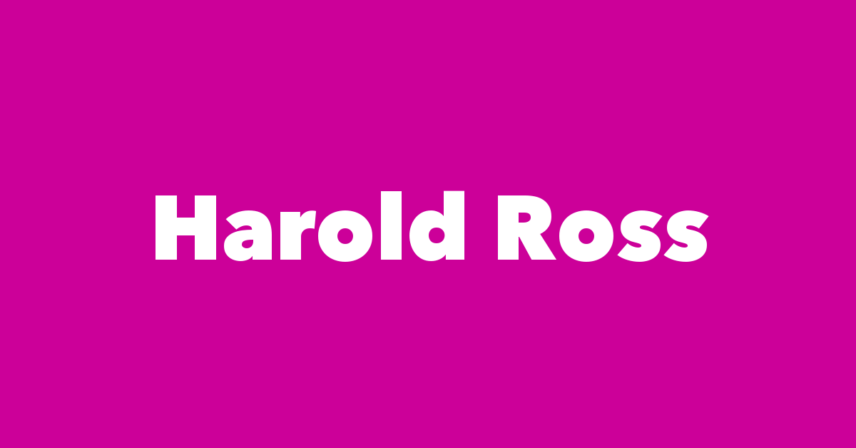 Harold Ross - Spouse, Children, Birthday & More