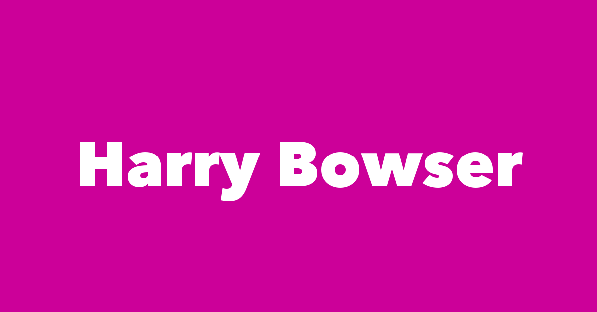 Harry Bowser - Spouse, Children, Birthday & More