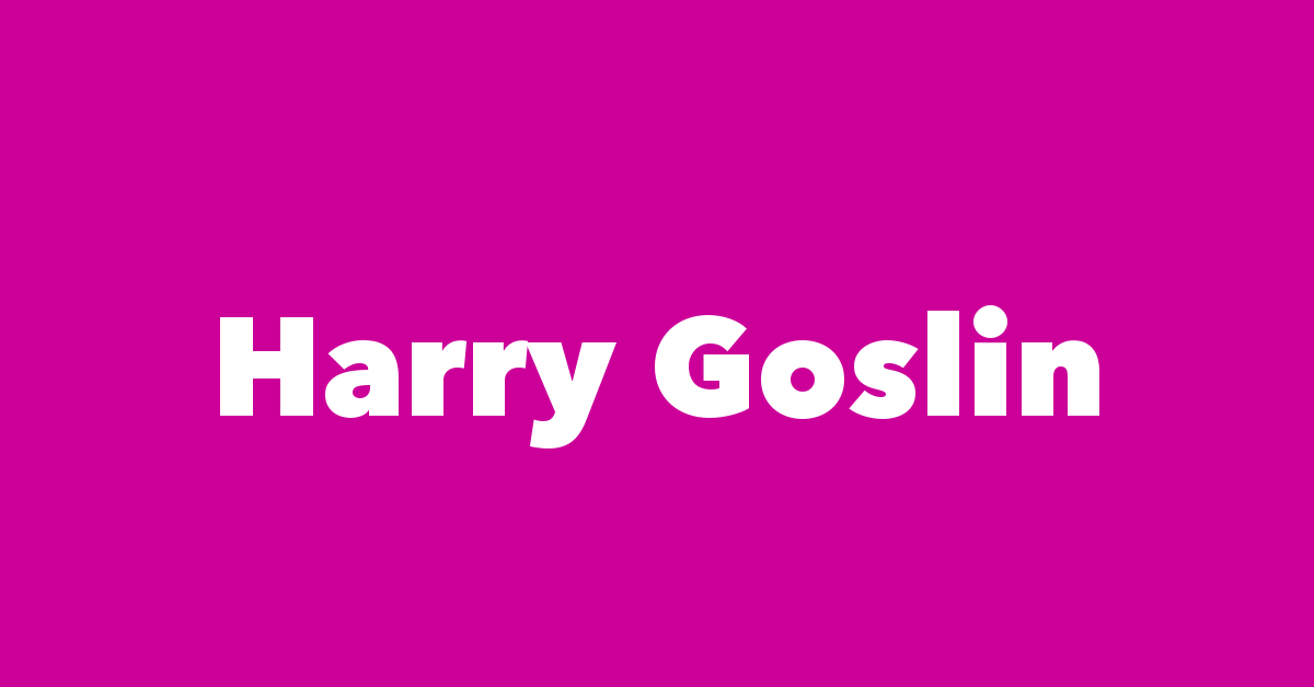 Harry Goslin - Spouse, Children, Birthday & More