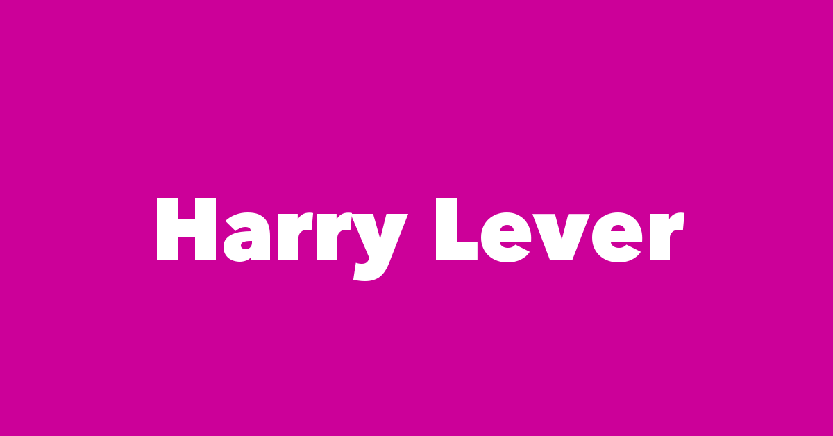 Harry Lever - Spouse, Children, Birthday & More
