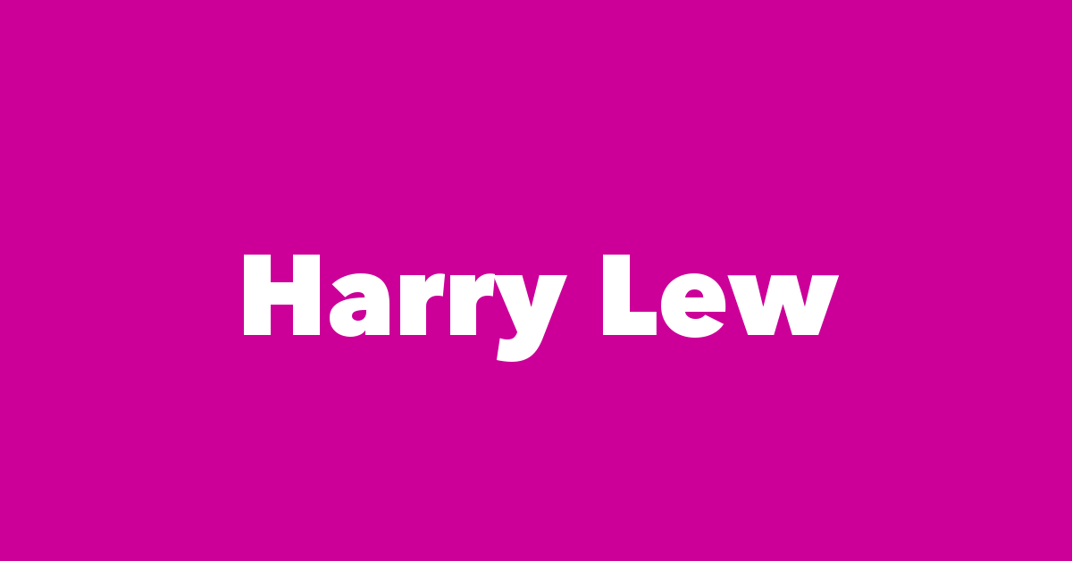 Harry Lew - Spouse, Children, Birthday & More