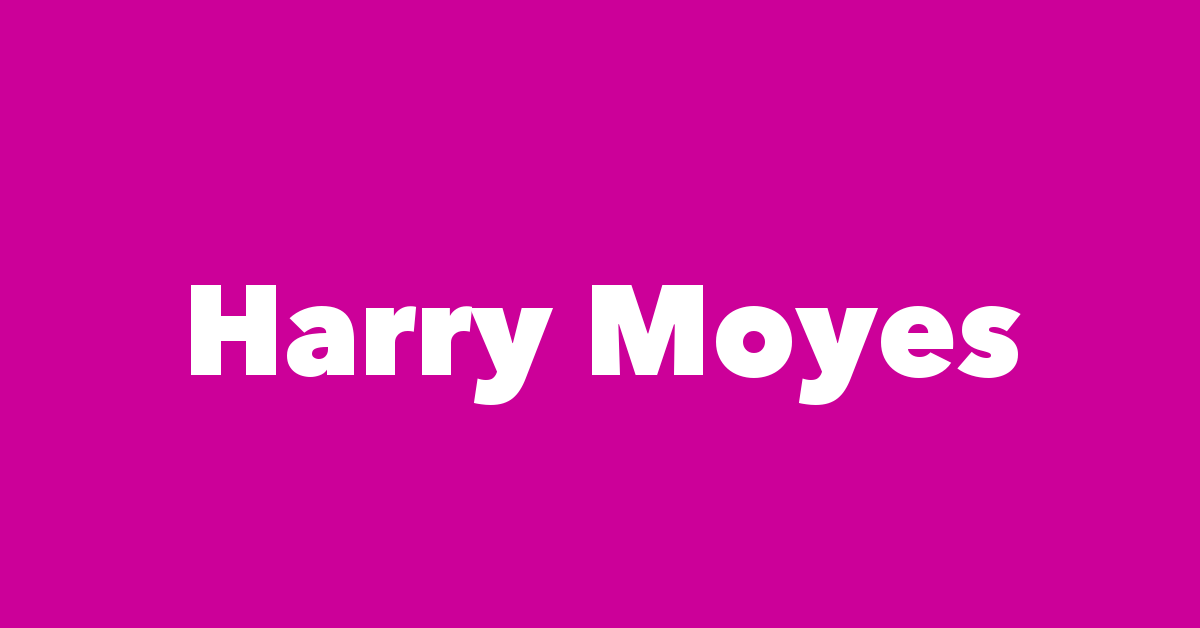 Harry Moyes - Spouse, Children, Birthday & More
