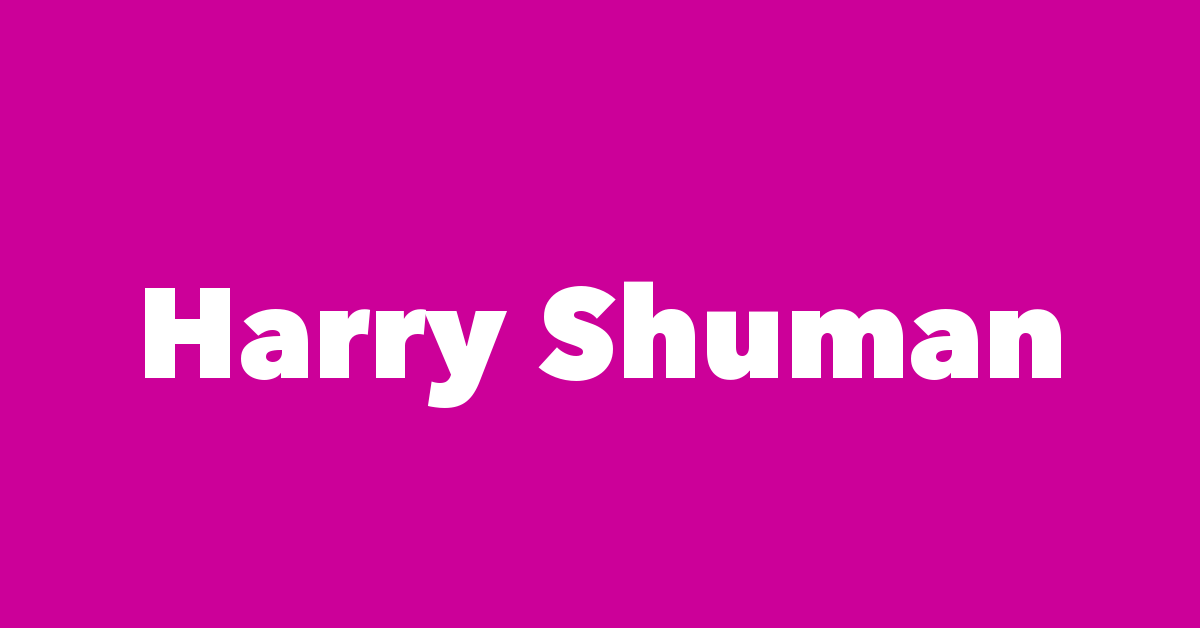 Harry Shuman - Spouse, Children, Birthday & More