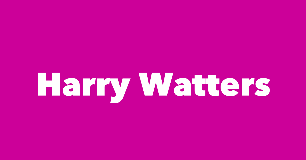 Harry Watters - Spouse, Children, Birthday & More