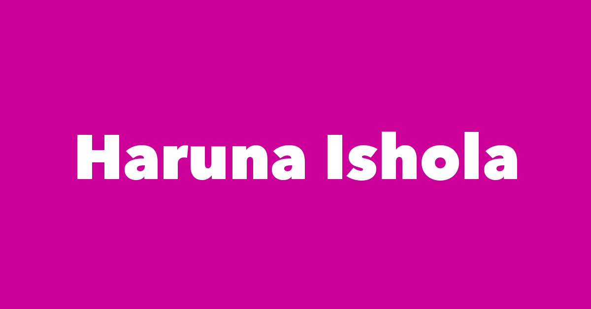 Haruna Ishola - Spouse, Children, Birthday & More