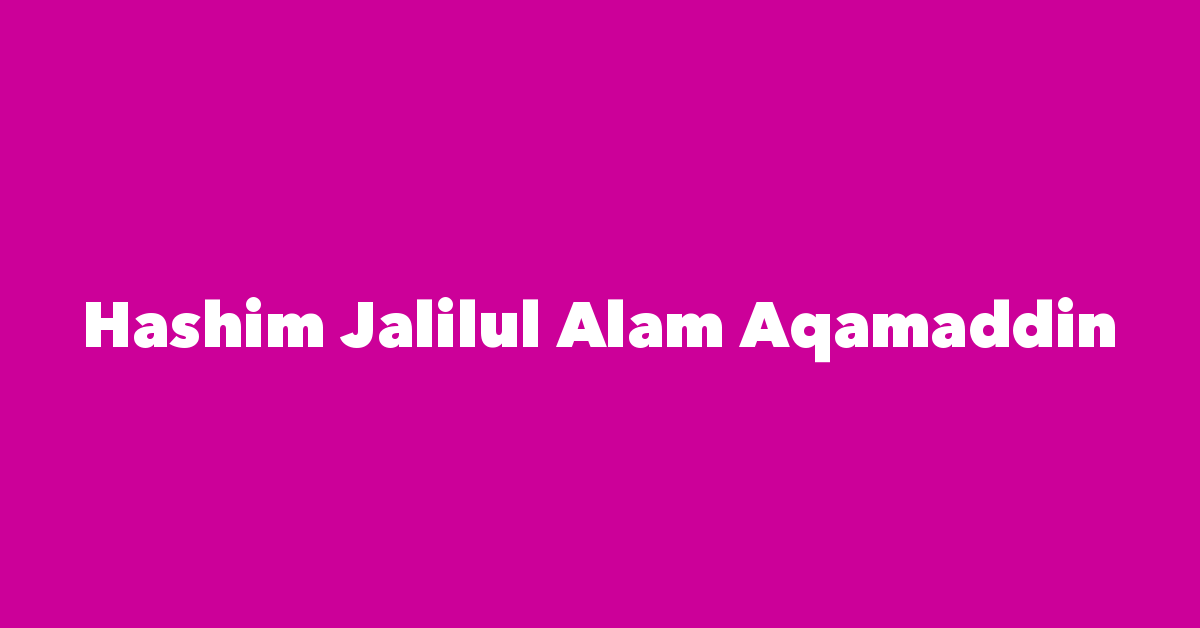 Hashim Jalilul Alam Aqamaddin - Spouse, Children, Birthday & More