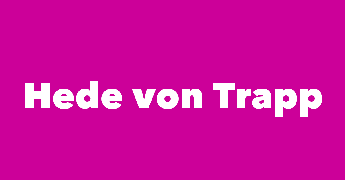 Hede von Trapp - Spouse, Children, Birthday & More