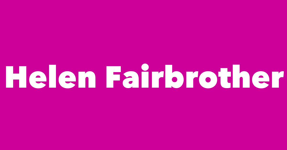 Helen Fairbrother - Spouse, Children, Birthday & More