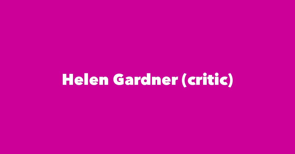 Helen Gardner (critic) - Spouse, Children, Birthday & More