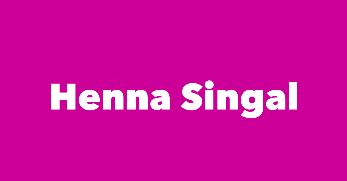 Henna Singal - Spouse, Children, Birthday & More