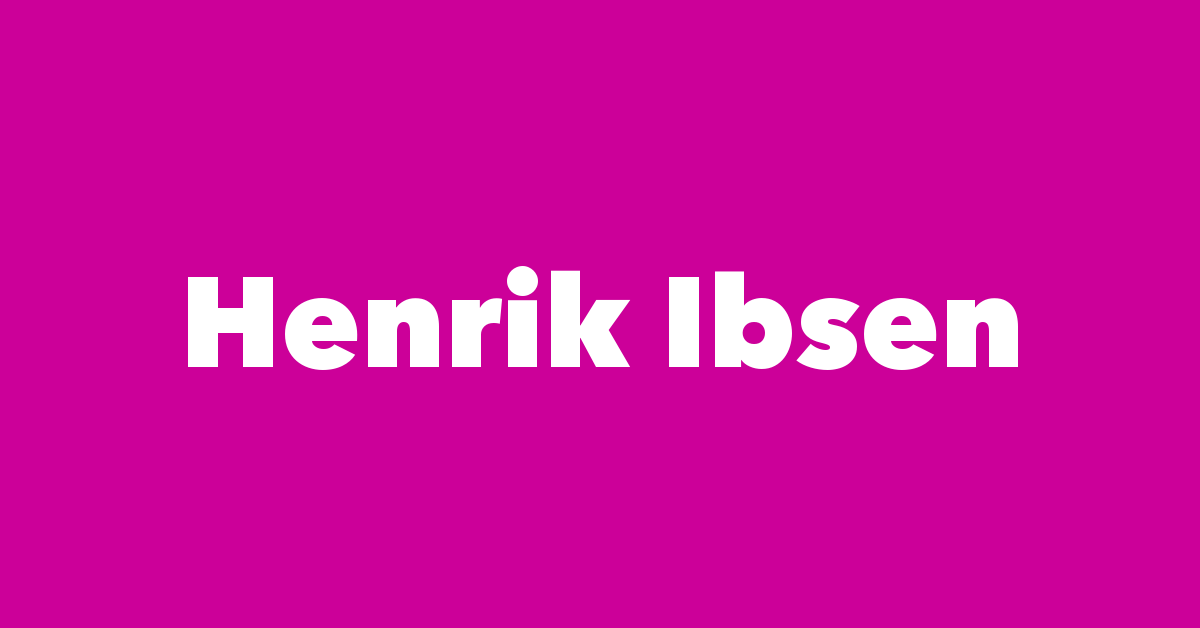 Henrik Ibsen - Spouse, Children, Birthday & More