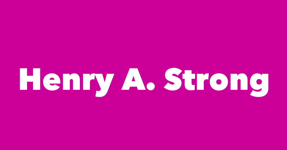 Henry A. Strong - Spouse, Children, Birthday & More