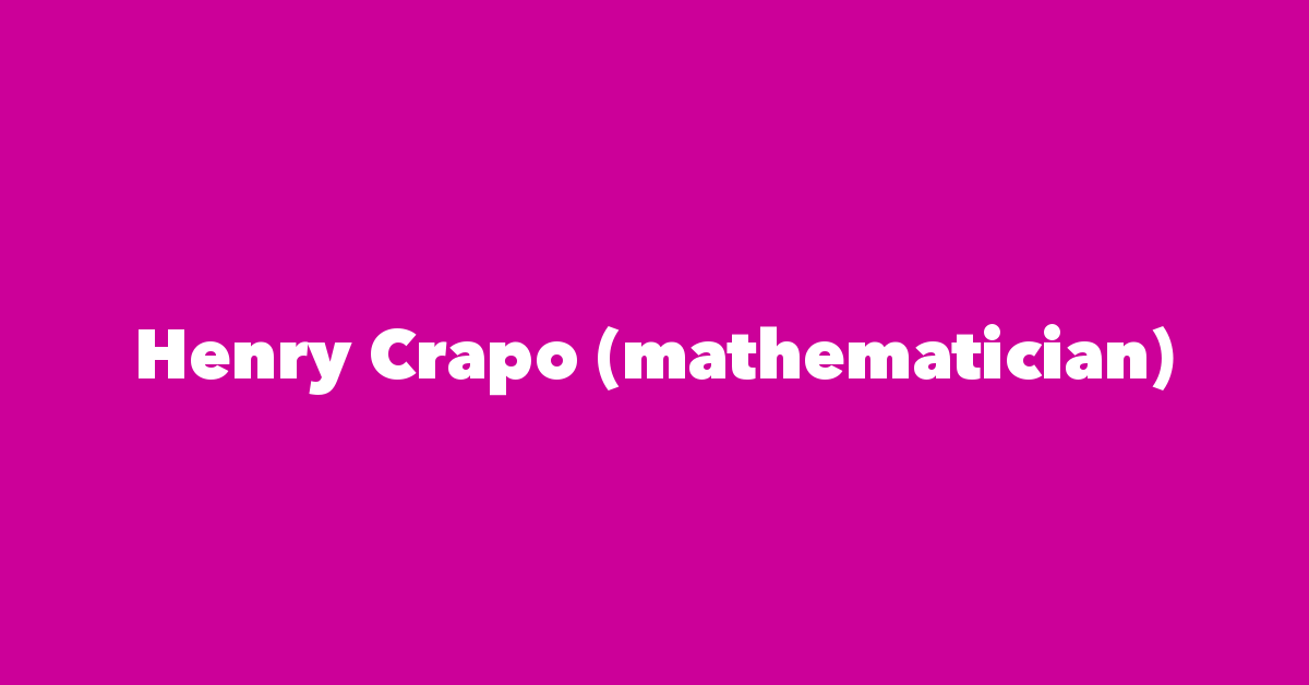 Henry Crapo (mathematician) - Spouse, Children, Birthday & More