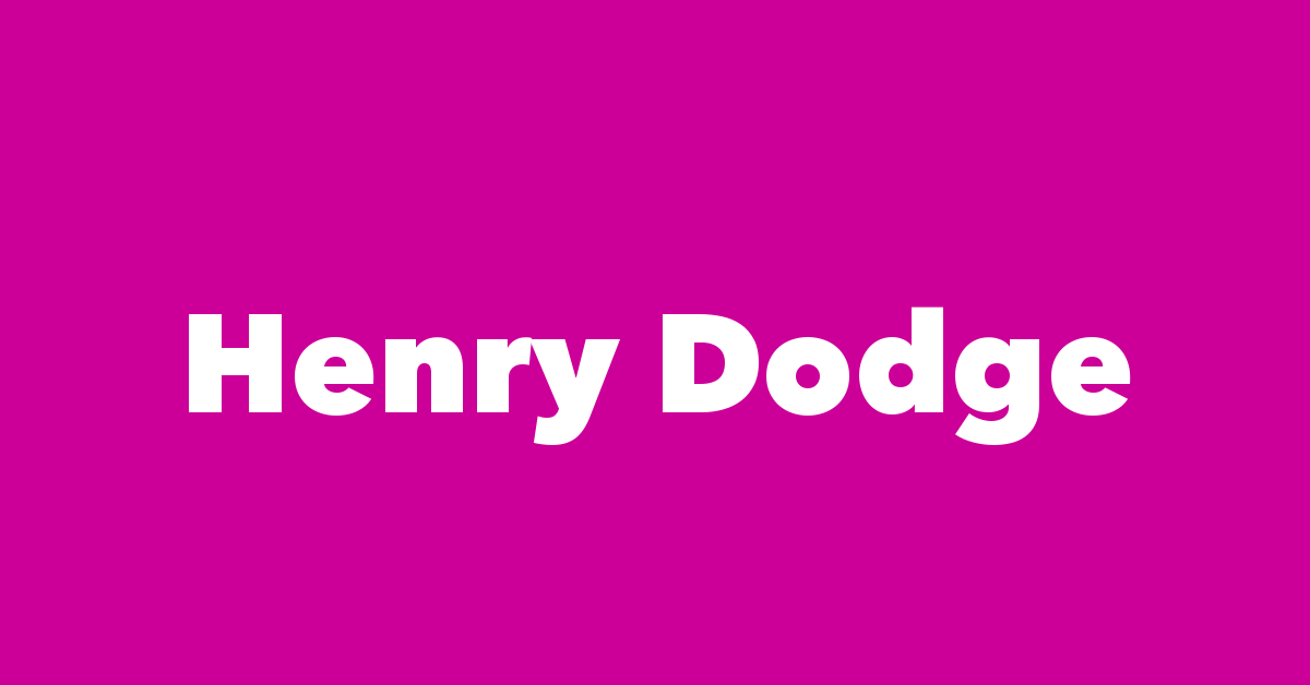 Henry Dodge - Spouse, Children, Birthday & More