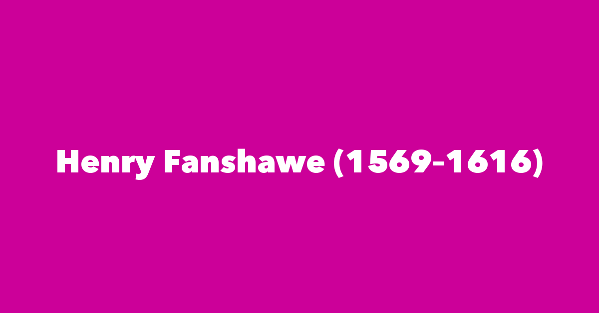 Henry Fanshawe (1569–1616) - Spouse, Children, Birthday & More