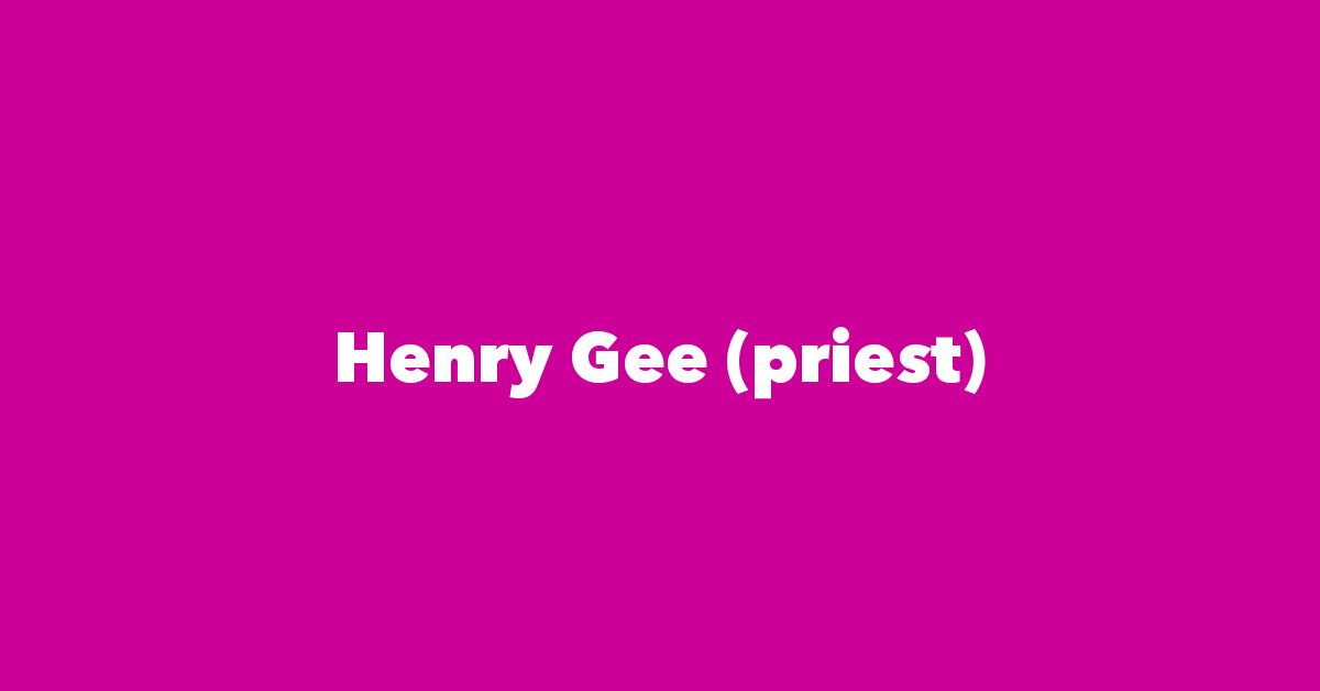 Henry Gee (priest) - Spouse, Children, Birthday & More