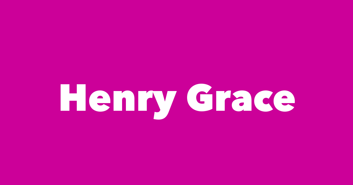 Henry Grace - Spouse, Children, Birthday & More