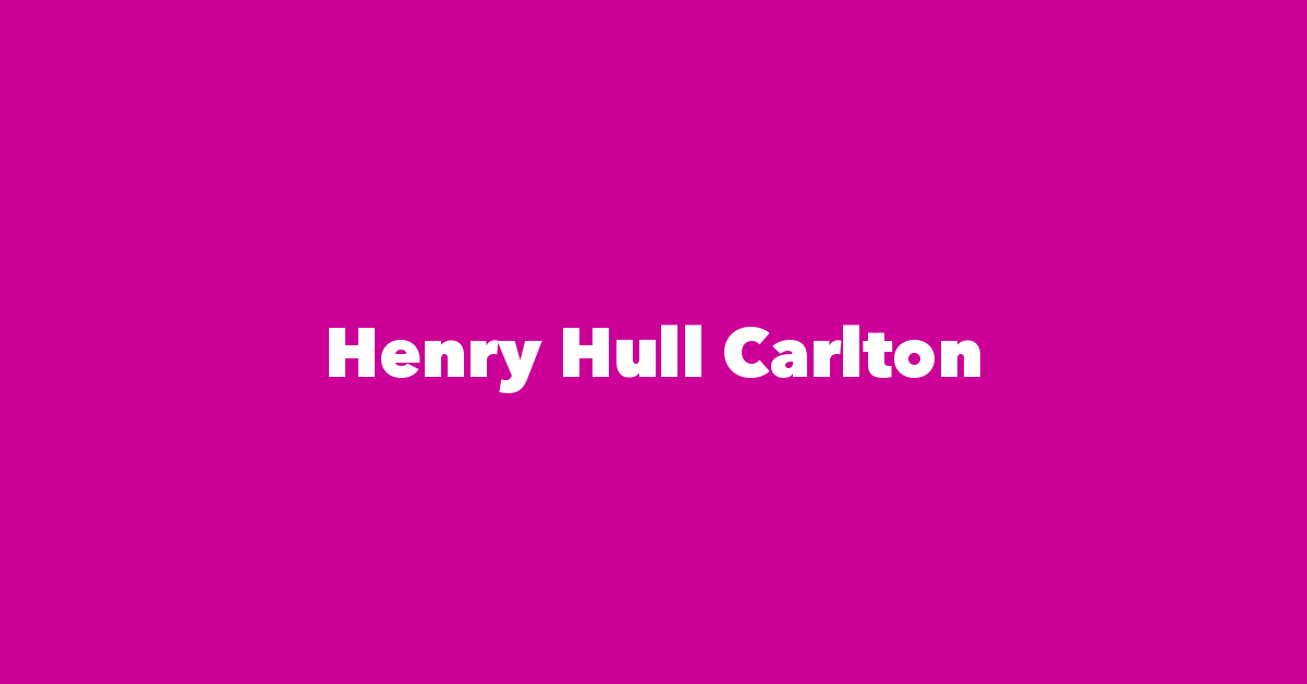 Henry Hull Carlton - Spouse, Children, Birthday & More