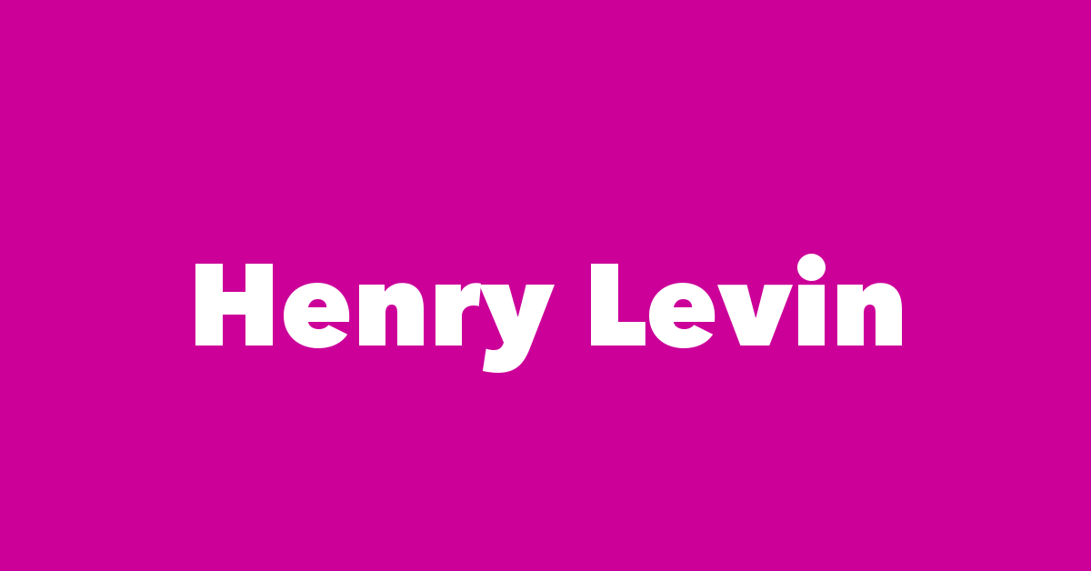 Henry Levin - Spouse, Children, Birthday & More