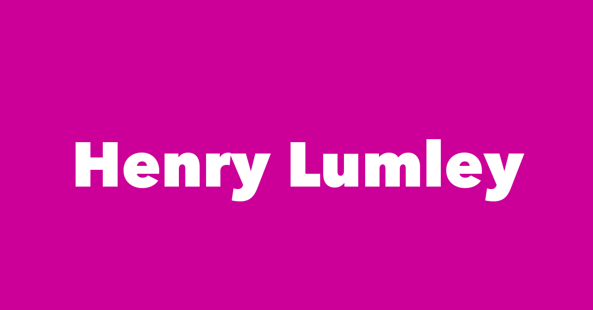 Henry Lumley - Spouse, Children, Birthday & More