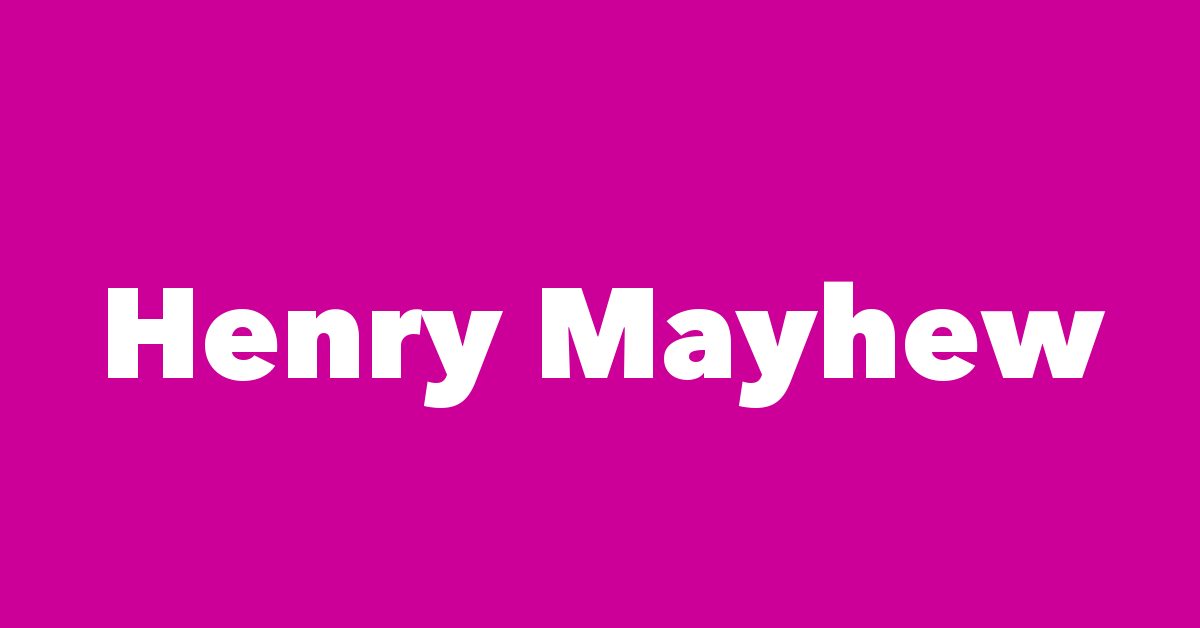 Henry Mayhew - Spouse, Children, Birthday & More