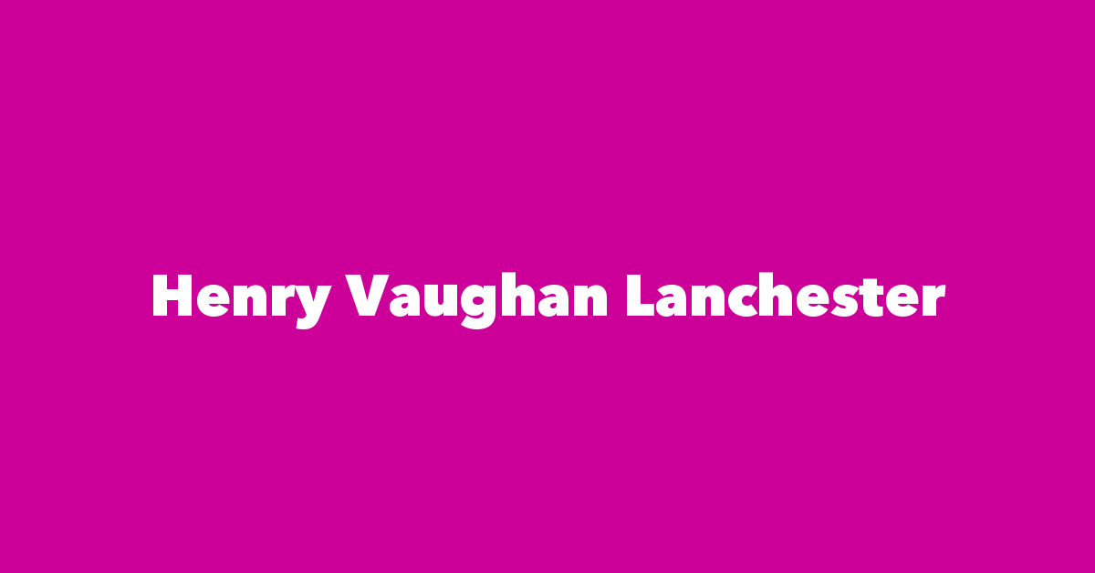 Henry Vaughan Lanchester - Spouse, Children, Birthday & More