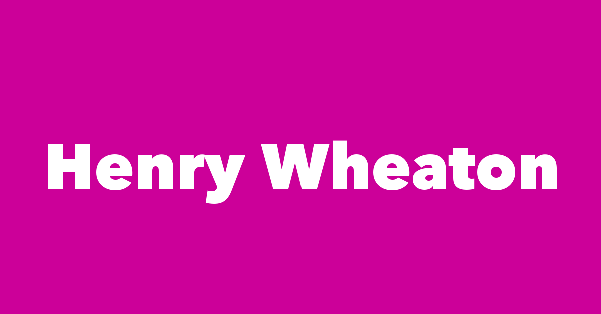 Henry Wheaton - Spouse, Children, Birthday & More
