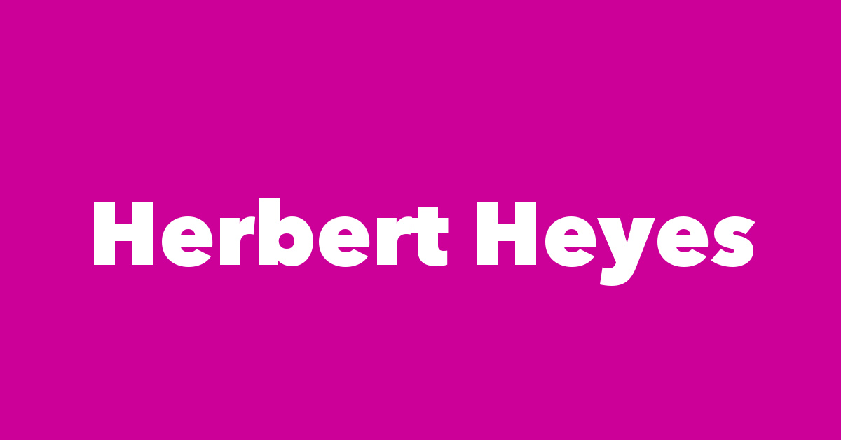 Herbert Heyes - Spouse, Children, Birthday & More