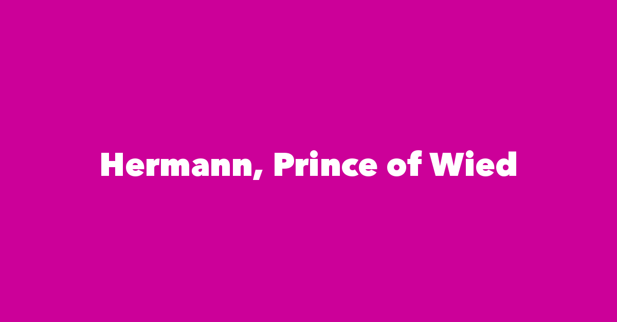Hermann, Prince of Wied - Spouse, Children, Birthday & More