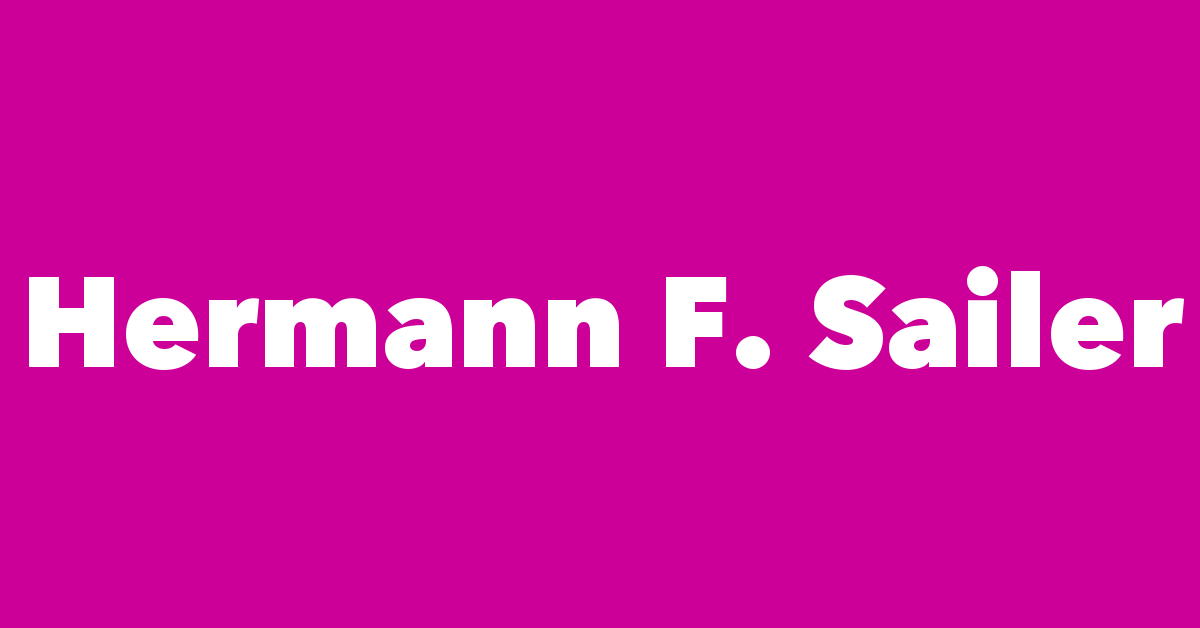 Hermann F. Sailer - Spouse, Children, Birthday & More