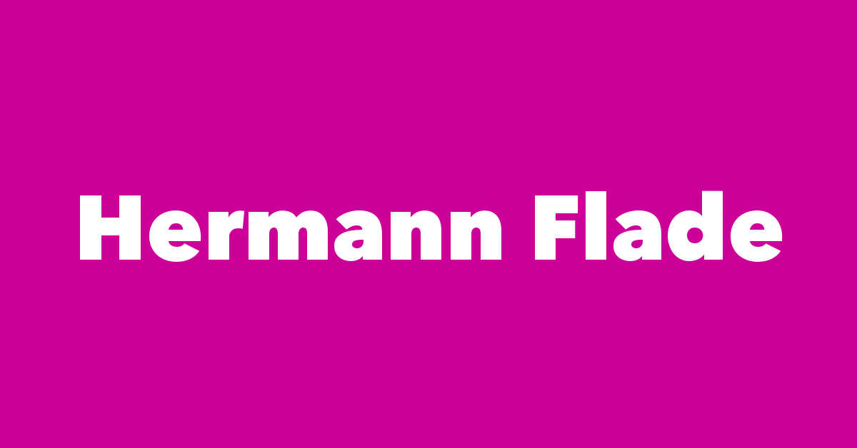 Hermann Flade - Spouse, Children, Birthday & More
