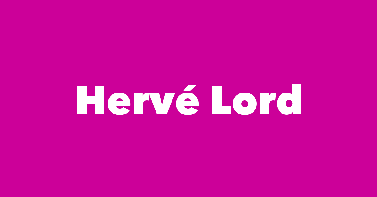 Hervé Lord - Spouse, Children, Birthday & More