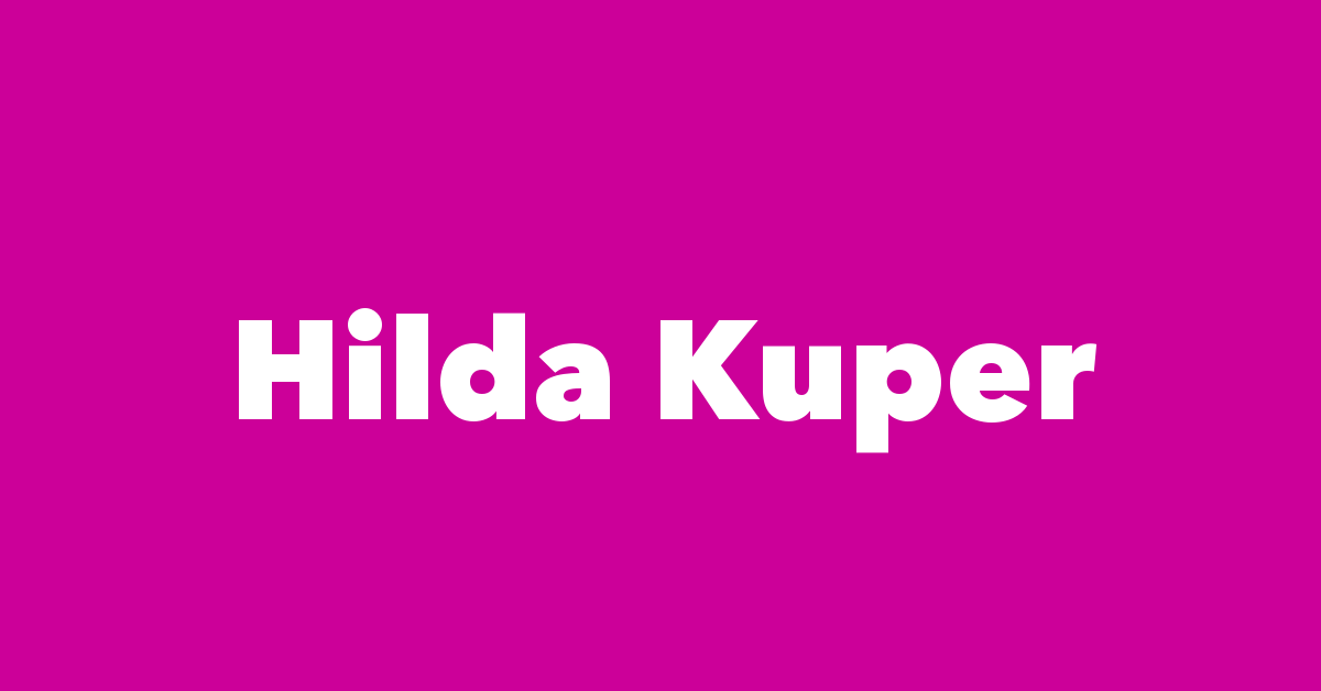 Hilda Kuper - Spouse, Children, Birthday & More