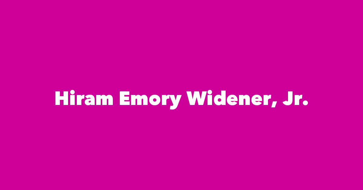 Hiram Emory Widener, Jr. - Spouse, Children, Birthday & More