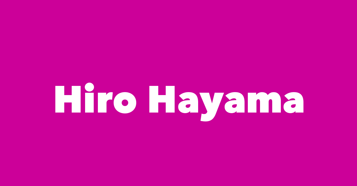 Hiro Hayama - Spouse, Children, Birthday & More