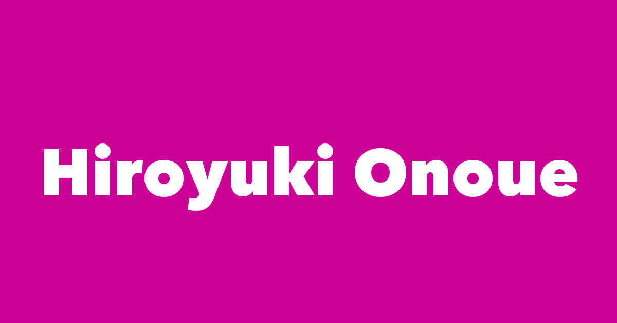 Hiroyuki Onoue - Spouse, Children, Birthday & More