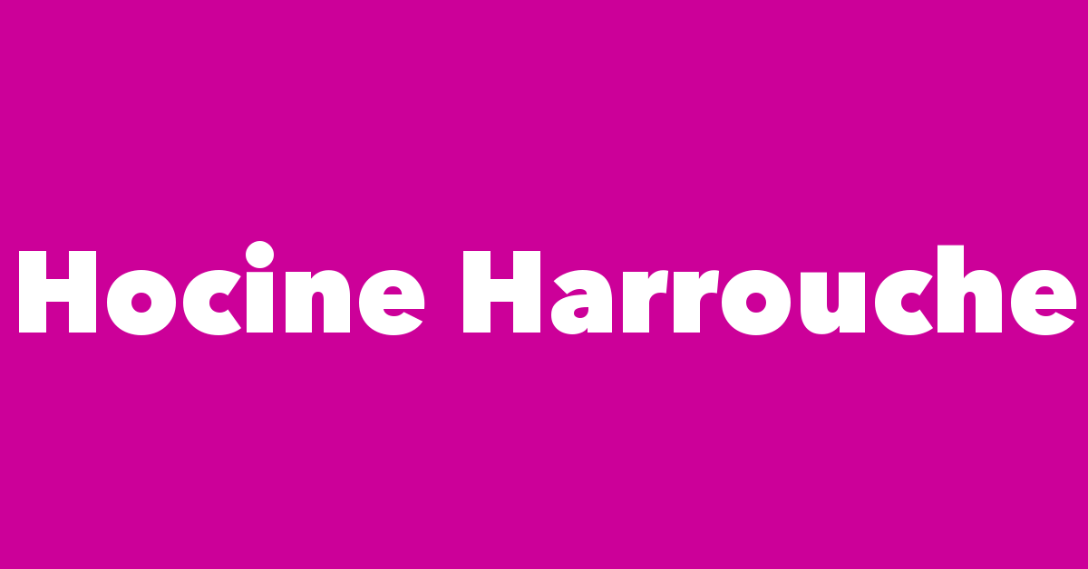 Hocine Harrouche - Spouse, Children, Birthday & More