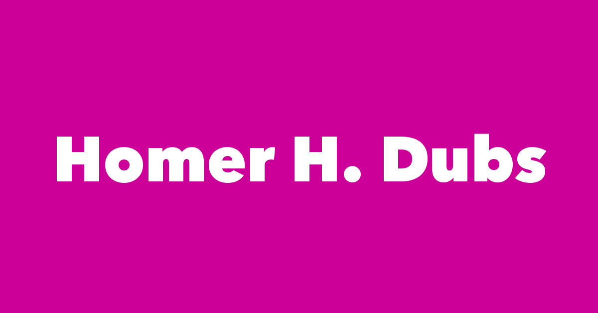 Homer H. Dubs - Spouse, Children, Birthday & More