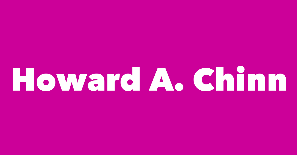 Howard A. Chinn - Spouse, Children, Birthday & More