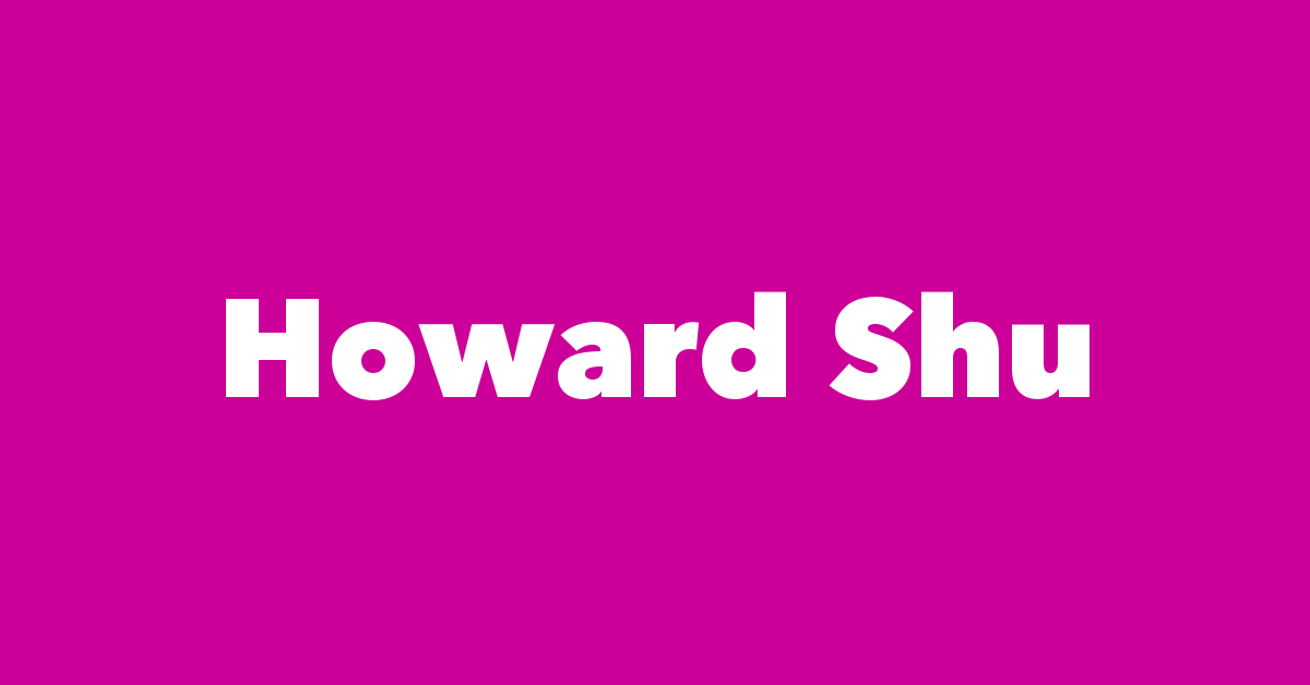 Howard Shu - Spouse, Children, Birthday & More