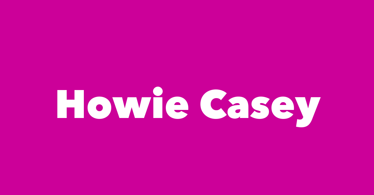Howie Casey - Spouse, Children, Birthday & More