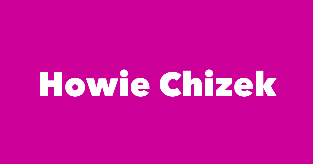 Howie Chizek - Spouse, Children, Birthday & More