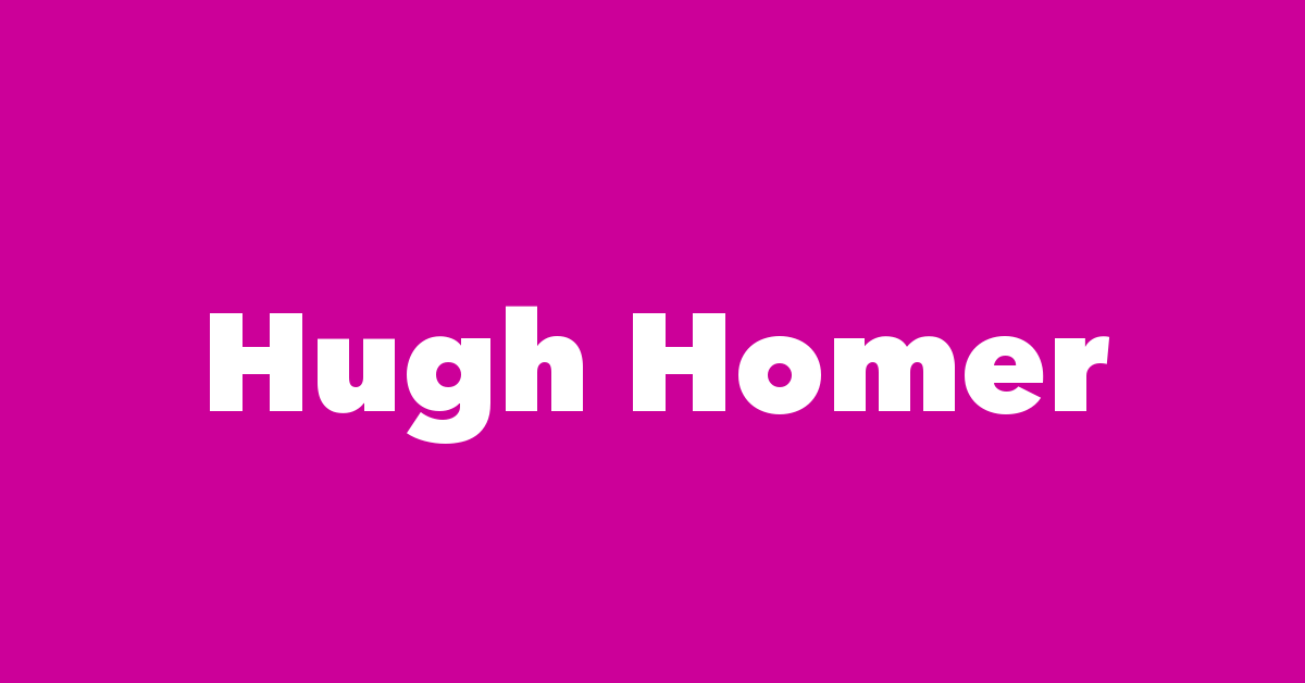 Hugh Homer - Spouse, Children, Birthday & More